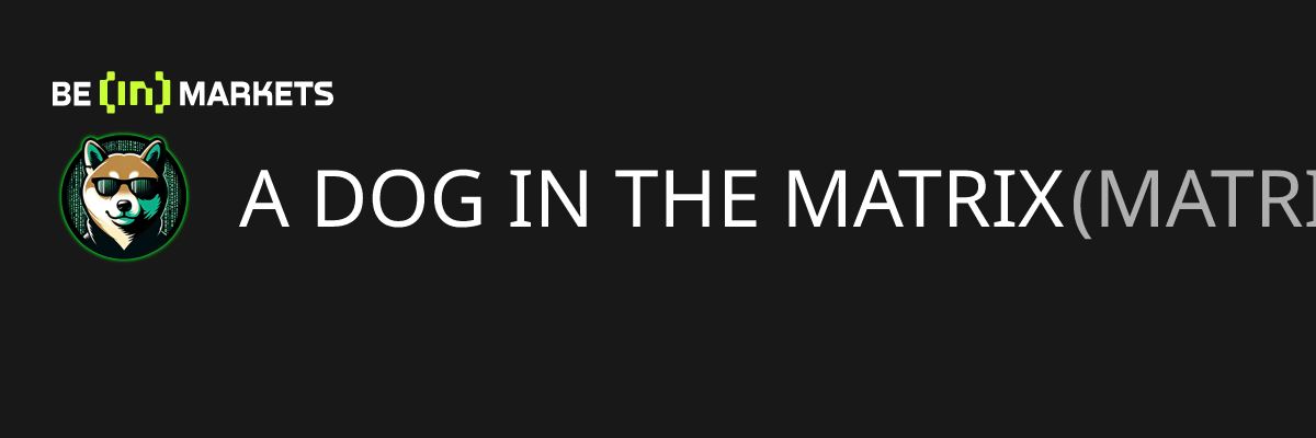 A DOG IN THE MATRIX (MATRIX) 價格、市值、圖表和基本面資訊 - BeInCrypto