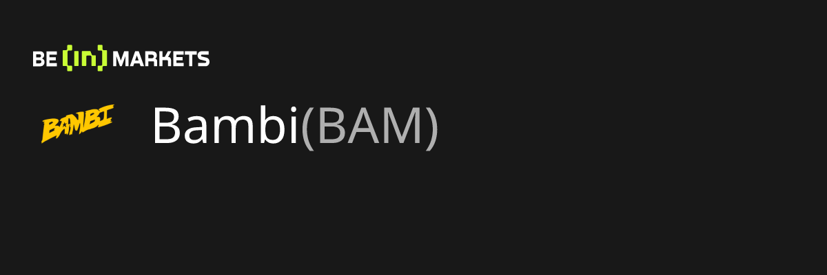 Bambi (BAM) Price, MarketCap, Charts and Fundamentals Info - BeInCrypto