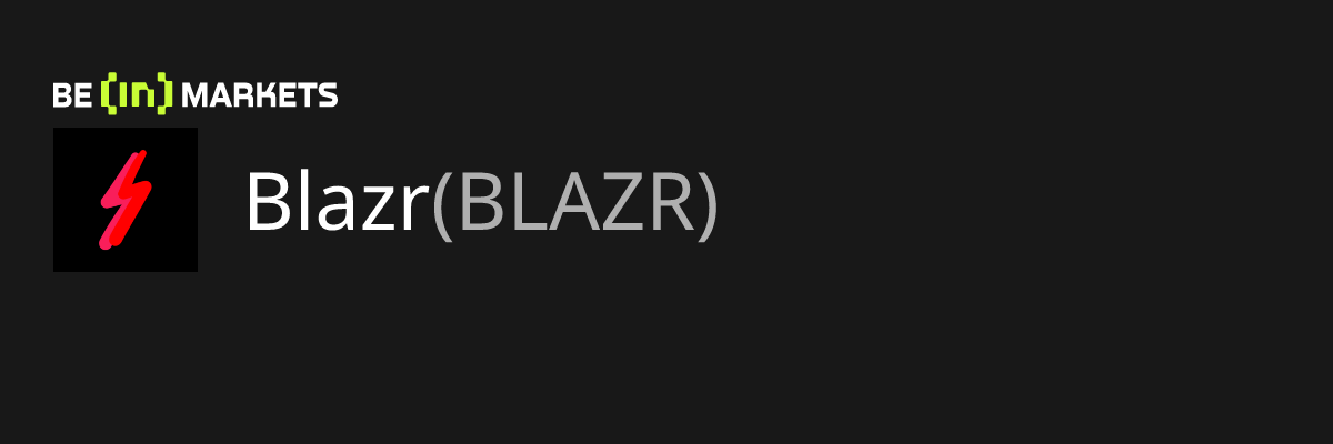 Blazr (BLAZR) Price, MarketCap, Charts and Fundamentals Info - BeInCrypto