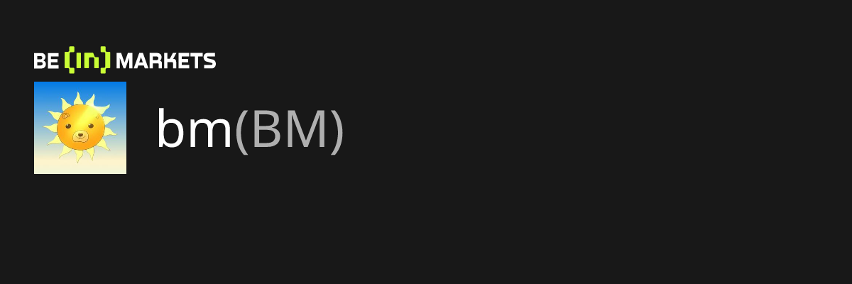 bm (BM) Price, MarketCap, Charts and Fundamentals Info - BeInCrypto