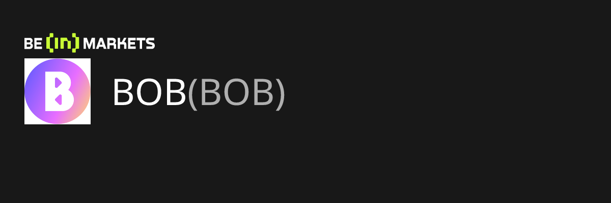 BOB (BOB) Price, MarketCap, Charts and Fundamentals Info - BeInCrypto