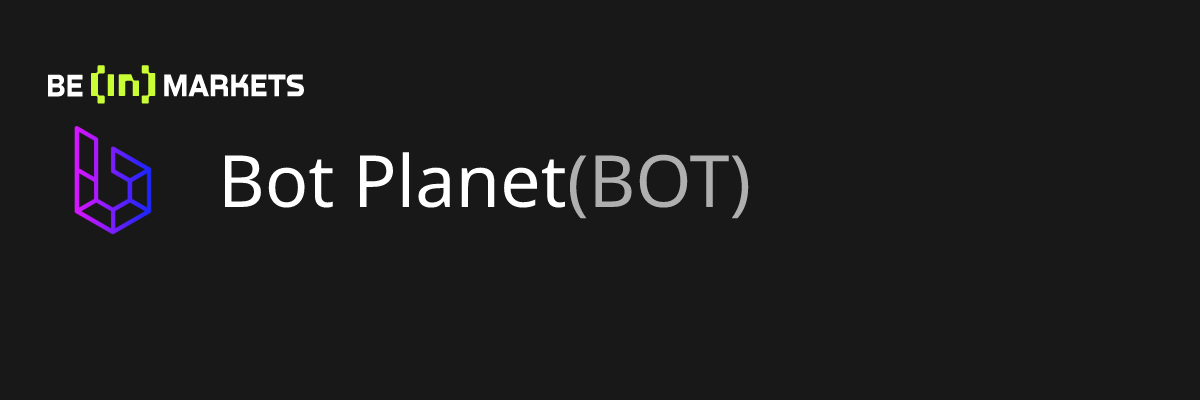 Bot Planet (BOT) 가격, 마켓캡, 차트 및 펜더멘털 정보 - BeinCrypto Korea
