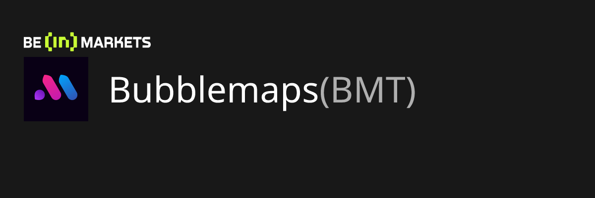 Bubblemaps (BMT) Price, MarketCap, Charts and Fundamentals Info - BeInCrypto