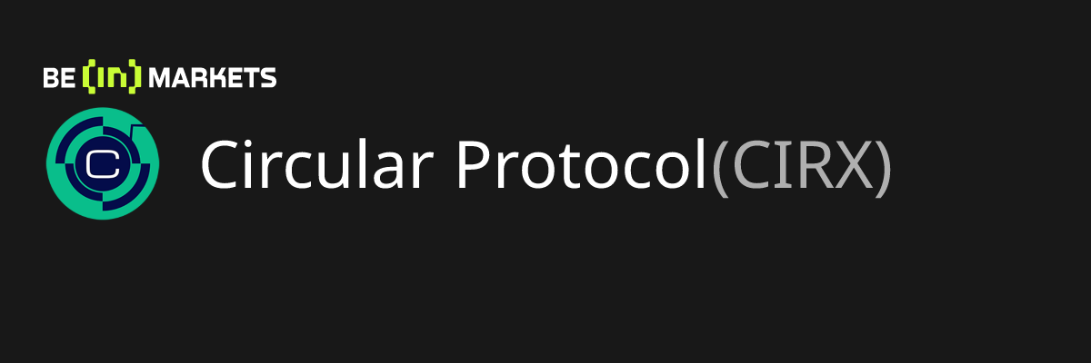 Circular Protocol (CIRX) Price, MarketCap, Charts and Fundamentals Info - BeInCrypto