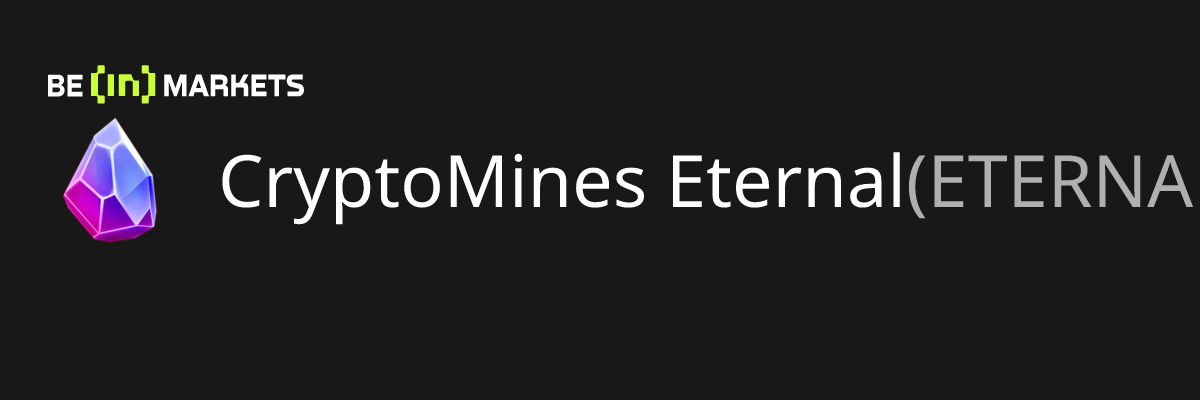 CryptoMines Eternal (ETERNAL) Price, MarketCap, Charts and Fundamentals Info - BeInCrypto