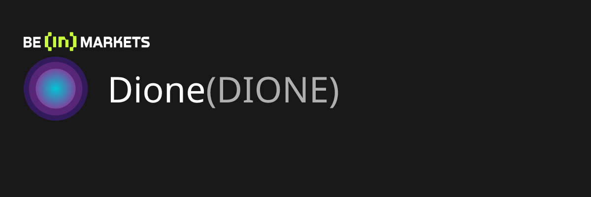 Dione (DIONE) Price, MarketCap, Charts and Fundamentals Info - BeInCrypto