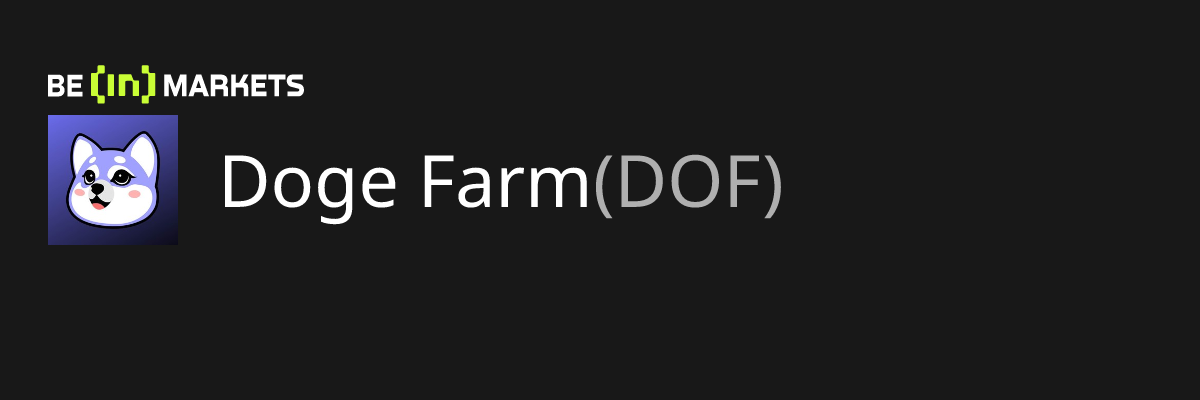 Doge Farm (DOF) Price, MarketCap, Charts and Fundamentals Info - BeInCrypto