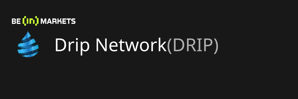 Drip Network (DRIP) 價格、市值、圖表和基本面資訊 - BeInCrypto