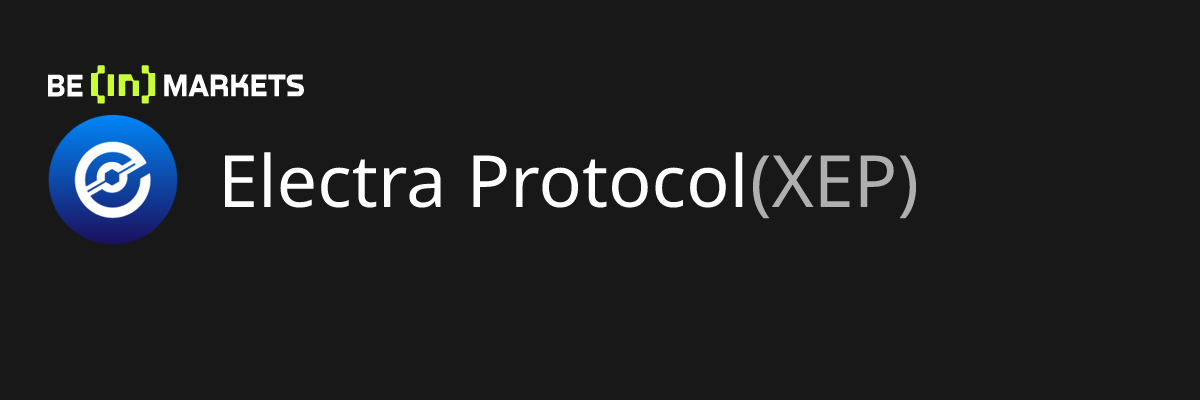 Electra Protocol (XEP) Fiyat, Piyasa Değeri, Grafikler ve Temel Bilgi - BeInCrypto