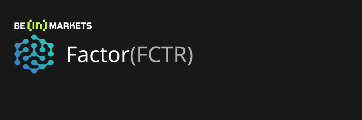 Factor (FCTR) Price, MarketCap, Charts and Fundamentals Info - BeInCrypto