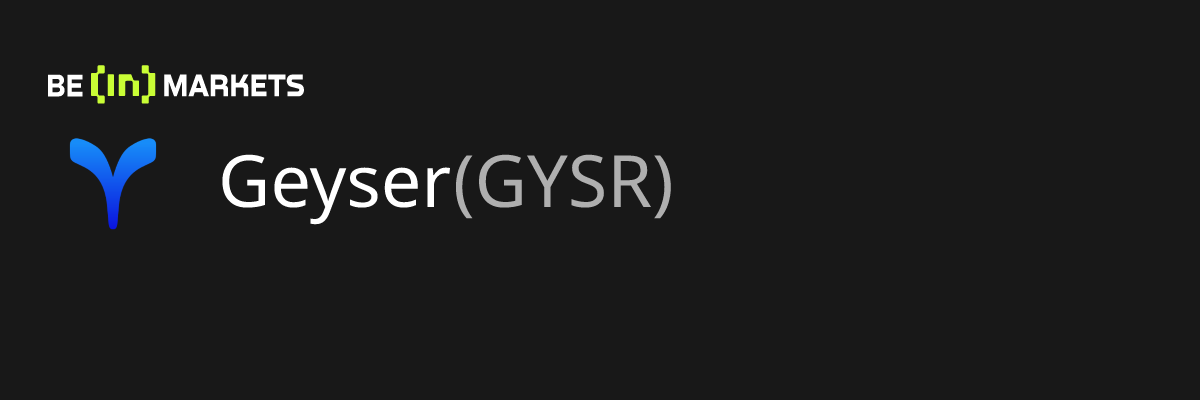 Geyser (GYSR) Fiyat, Piyasa Değeri, Grafikler ve Temel Bilgi - BeInCrypto