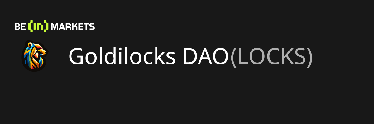 Goldilocks DAO (LOCKS) Price, MarketCap, Charts and Fundamentals Info - BeInCrypto