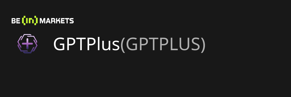 GPTPlus (GPTPLUS) Price, MarketCap, Charts and Fundamentals Info - BeInCrypto