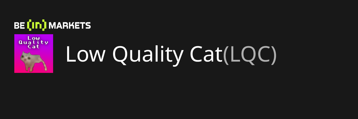 Low Quality Cat (LQC) Price, MarketCap, Charts and Fundamentals Info ...