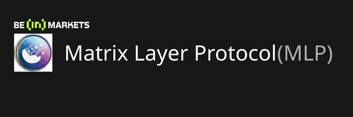 Matrix Layer Protocol (MLP) 가격, 마켓캡, 차트 및 펜더멘털 정보 - BeinCrypto Korea