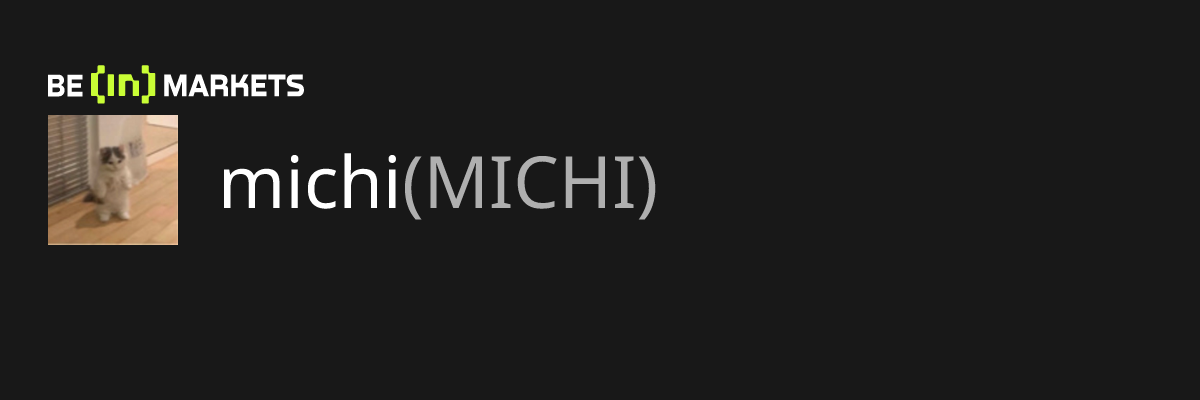 michi (MICHI) Price, MarketCap, Charts and Fundamentals Info - BeInCrypto