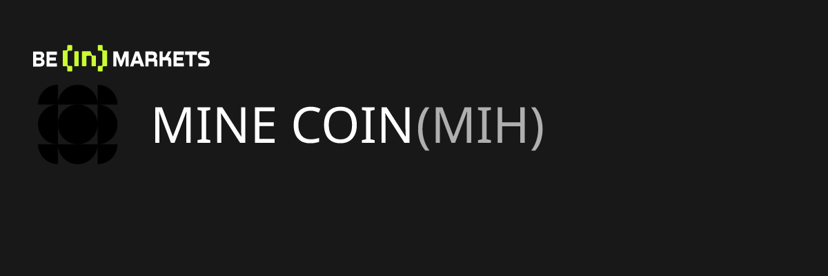 MINE COIN (MIH) Price, MarketCap, Charts and Fundamentals Info - BeInCrypto