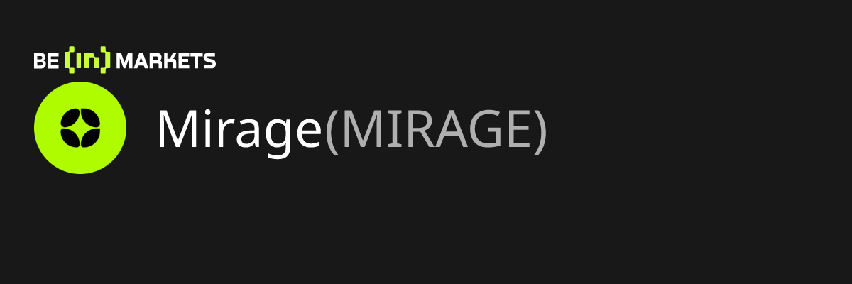 Mirage (MIRAGE) Price, MarketCap, Charts and Fundamentals Info - BeInCrypto