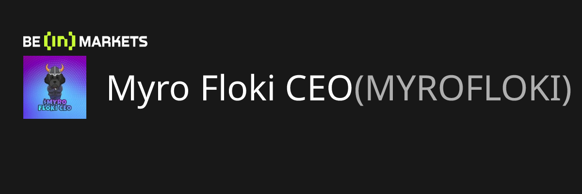 Myro Floki CEO (MYROFLOKI) Price, MarketCap, Charts and Fundamentals Info - BeInCrypto