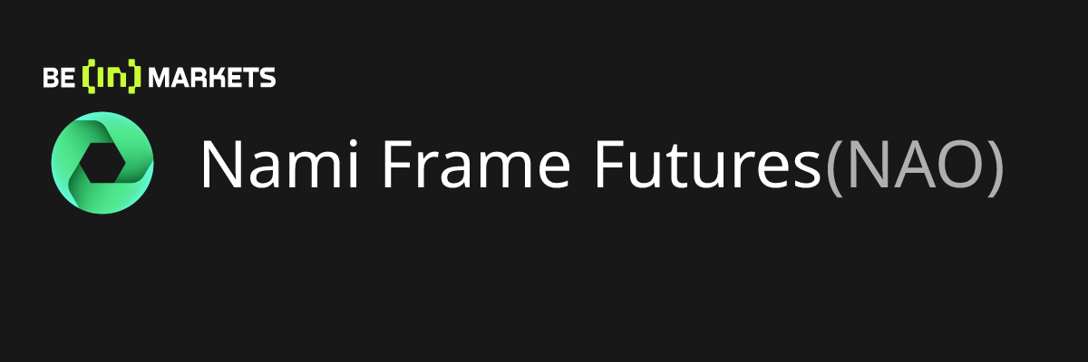 Nami Frame Futures (NAO) 價格、市值、圖表和基本面資訊 - BeInCrypto