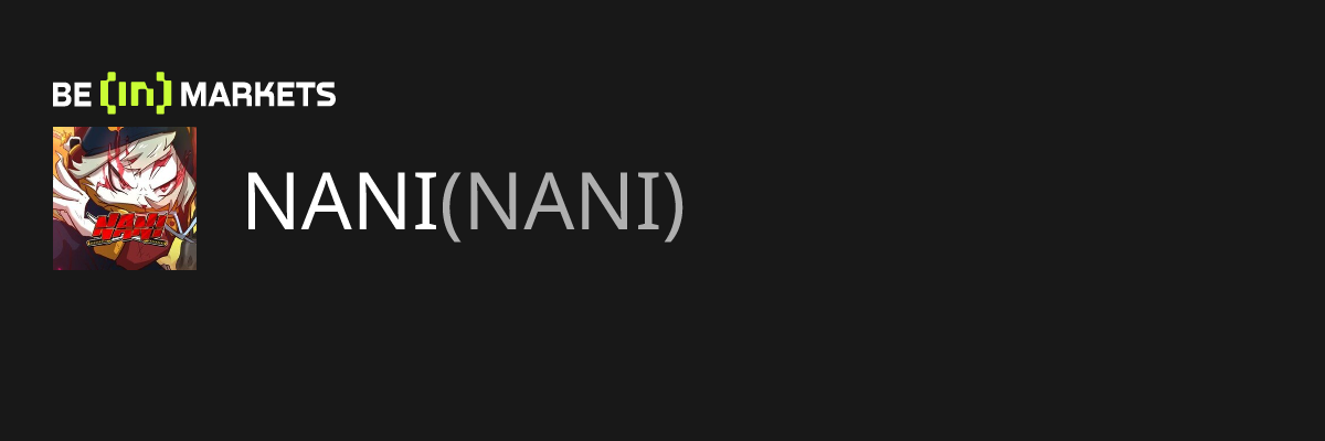 NANI (NANI) Price, MarketCap, Charts and Fundamentals Info - BeInCrypto
