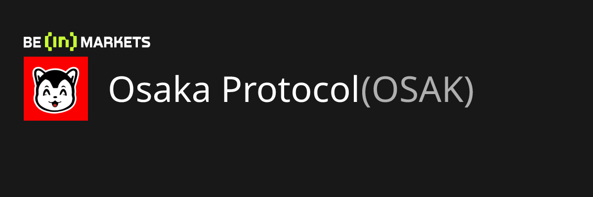 Osaka Protocol (OSAK) 價格、市值、圖表和基本面資訊 - BeInCrypto