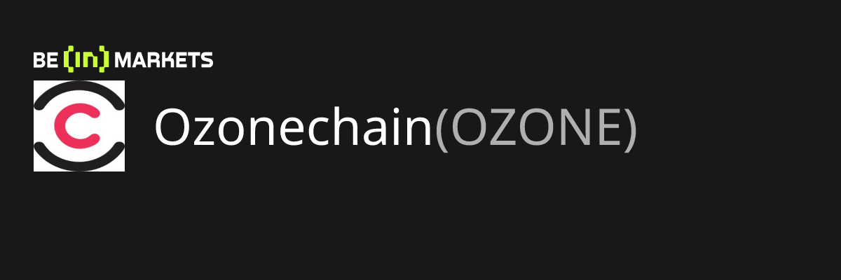 Ozonechain (OZONE) Price, MarketCap, Charts and Fundamentals Info - BeInCrypto