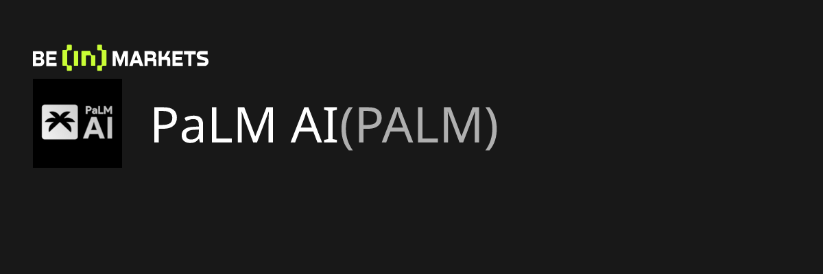 PaLM AI (PALM) Price, MarketCap, Charts and Fundamentals Info - BeInCrypto