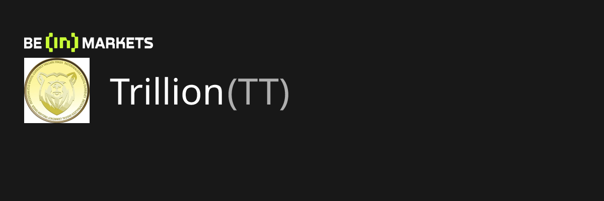 Trillion (TT) Fiyat, Piyasa Değeri, Grafikler ve Temel Bilgi - BeInCrypto