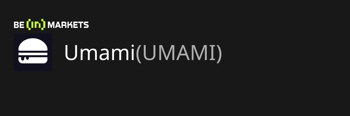Umami (UMAMI) Price, MarketCap, Charts and Fundamentals Info - BeInCrypto