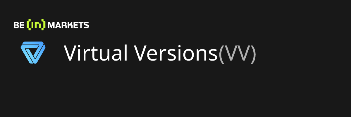 Virtual Versions (VV) Fiyat, Piyasa Değeri, Grafikler ve Temel Bilgi - BeInCrypto