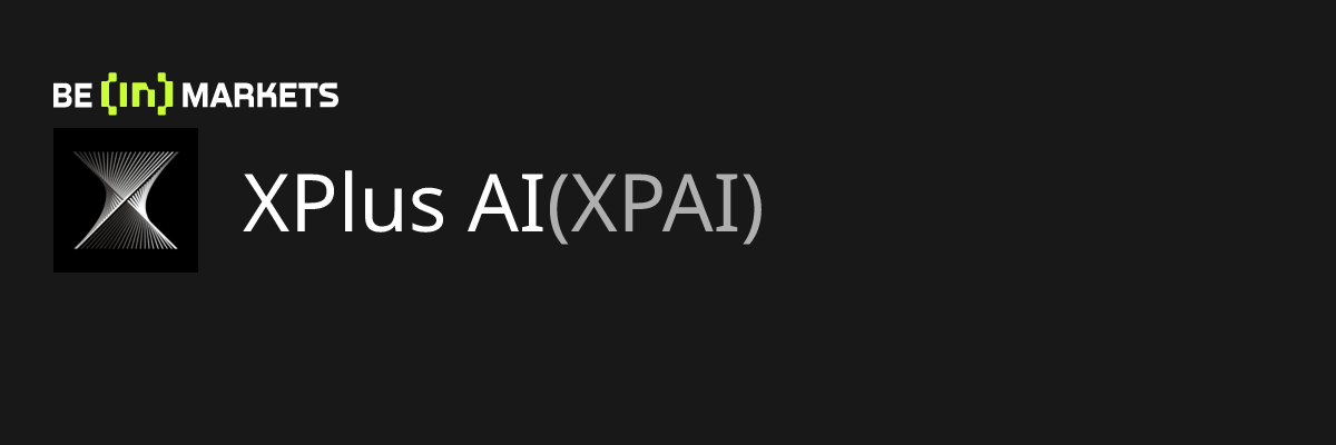 XPlus AI (XPAI) Price, MarketCap, Charts and Fundamentals Info - BeInCrypto
