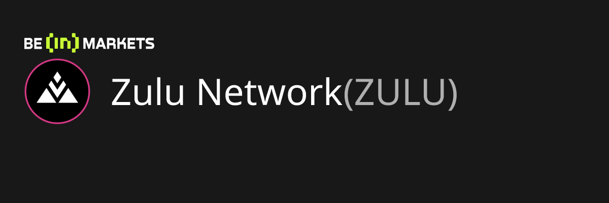 Zulu Network (ZULU) 가격, 마켓캡, 차트 및 펜더멘털 정보 - BeinCrypto Korea